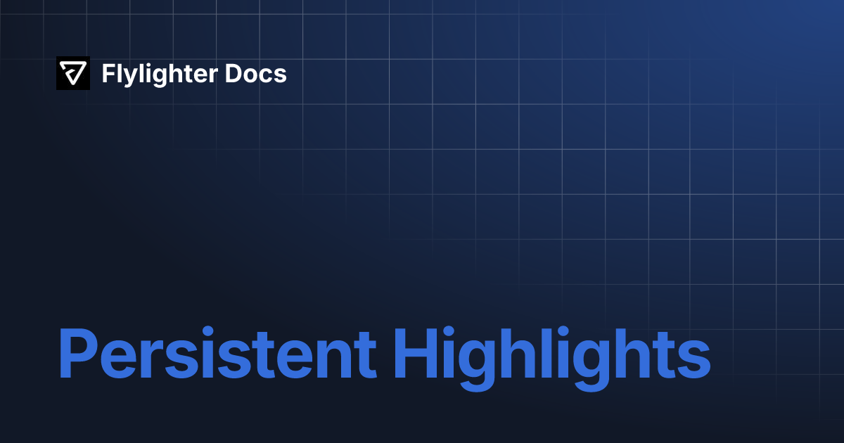 Persistent Highlights | Flylighter Docs