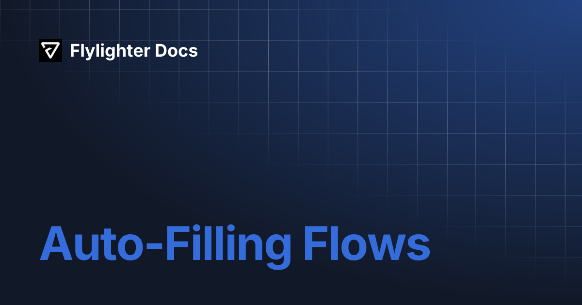 Auto-Filling Flows | Flylighter Docs