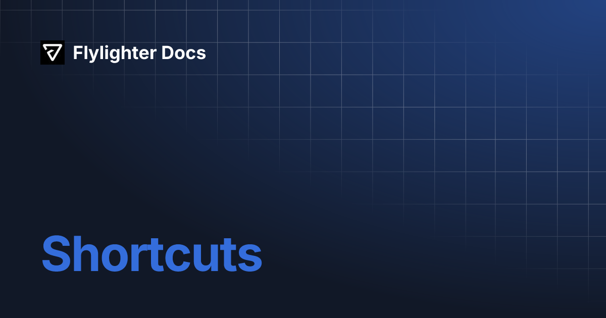Shortcuts | Flylighter Docs