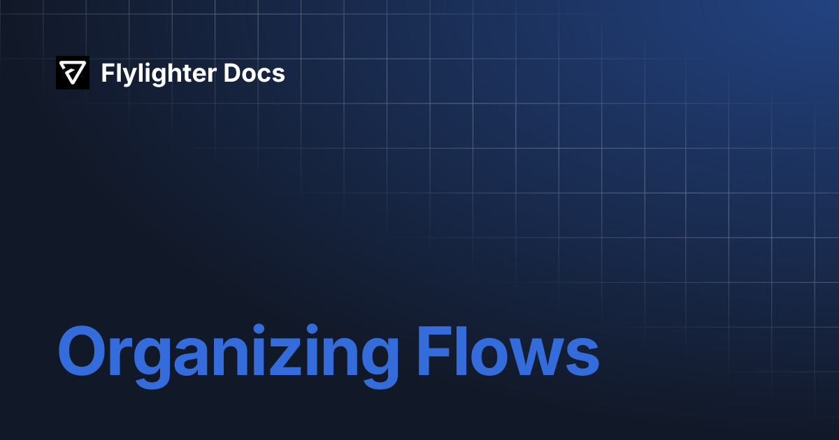 Organizing Flows | Flylighter Docs
