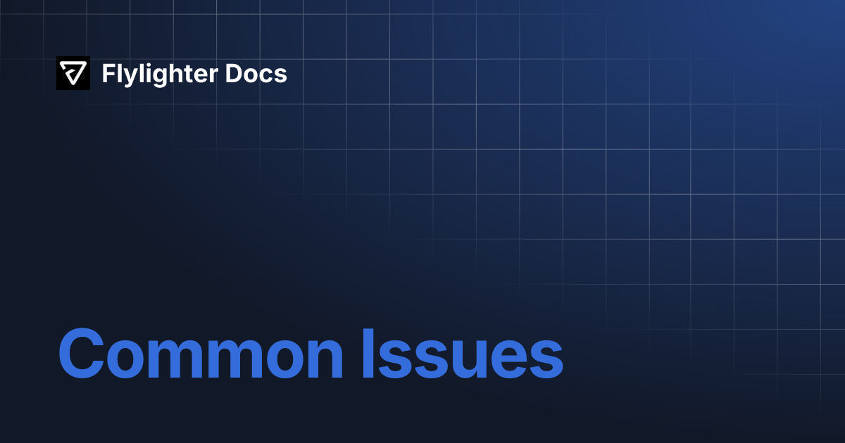 Common Issues | Flylighter Docs