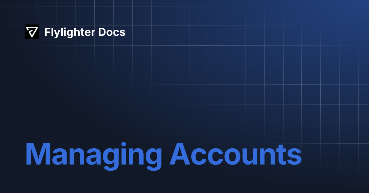 Managing Accounts | Flylighter Docs