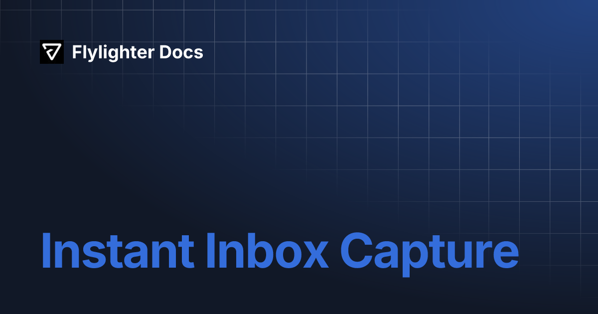 Instant Inbox Capture | Flylighter Docs
